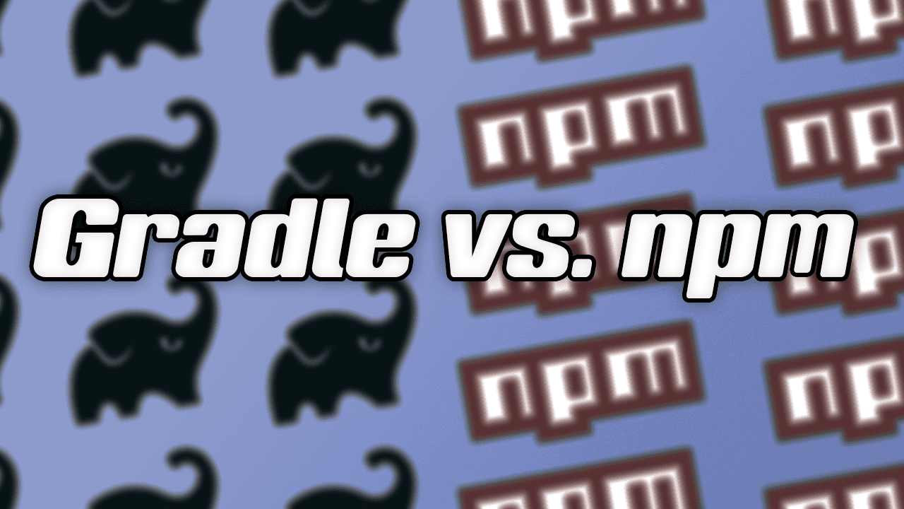 Gradle vs. npm | Tom Gregory