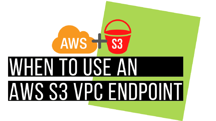 When to use an AWS S3 VPC endpoint | Tom Gregory
