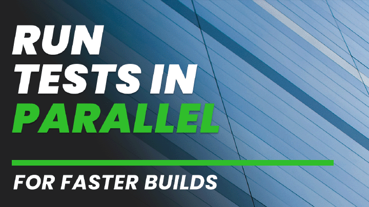 Run Tests in Parallel To Speed Up Your Gradle Build | Tom Gregory