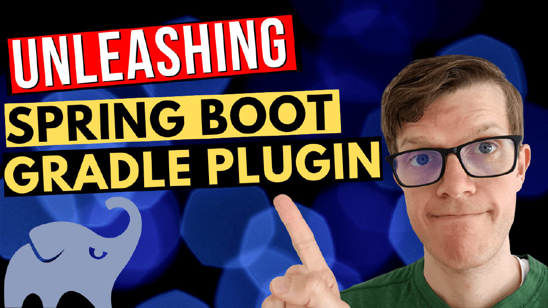 Unleashing the Spring Boot Gradle plugin | Tom Gregory